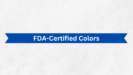 FDA-Certified Colors - Types, Uses, and Regulations
