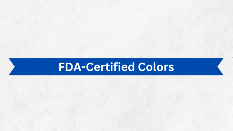 FDA-Certified Colors - Types, Uses, and Regulations