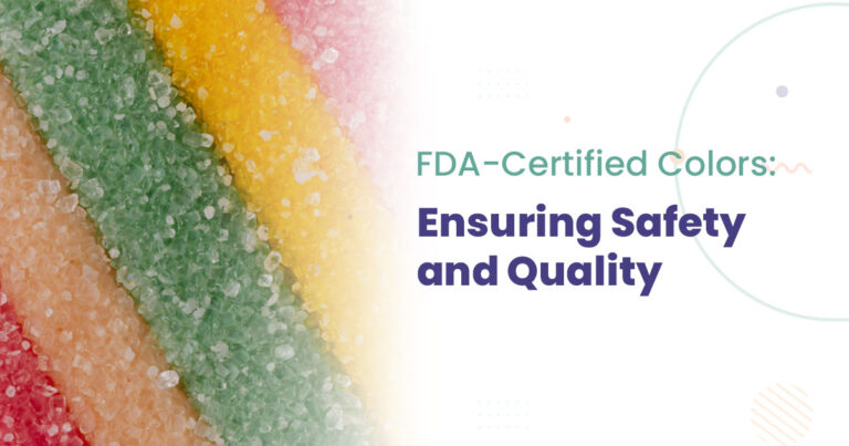FDA-Certified Colors - Types, Uses, and Regulations
